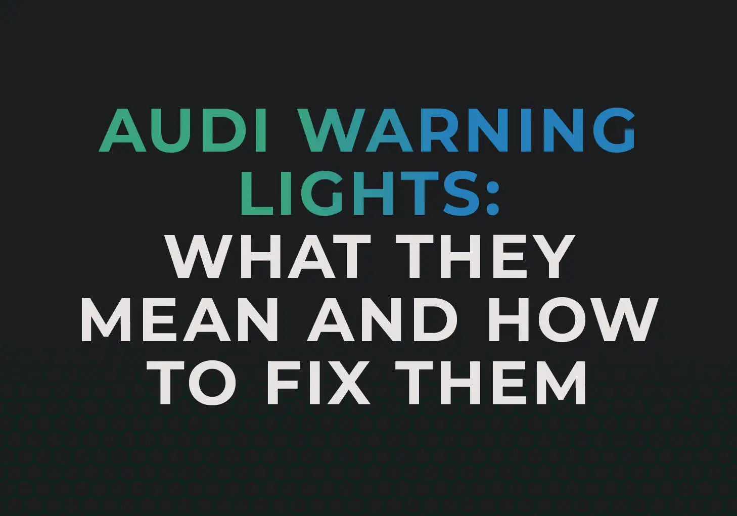 Luces de advertencia Audi: símbolos, significados y qué hacer